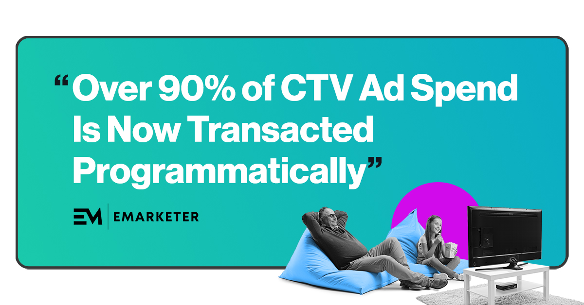 Over 90% of CTV Ad Spend Is Now Transacted Programmatically - MNTN Research